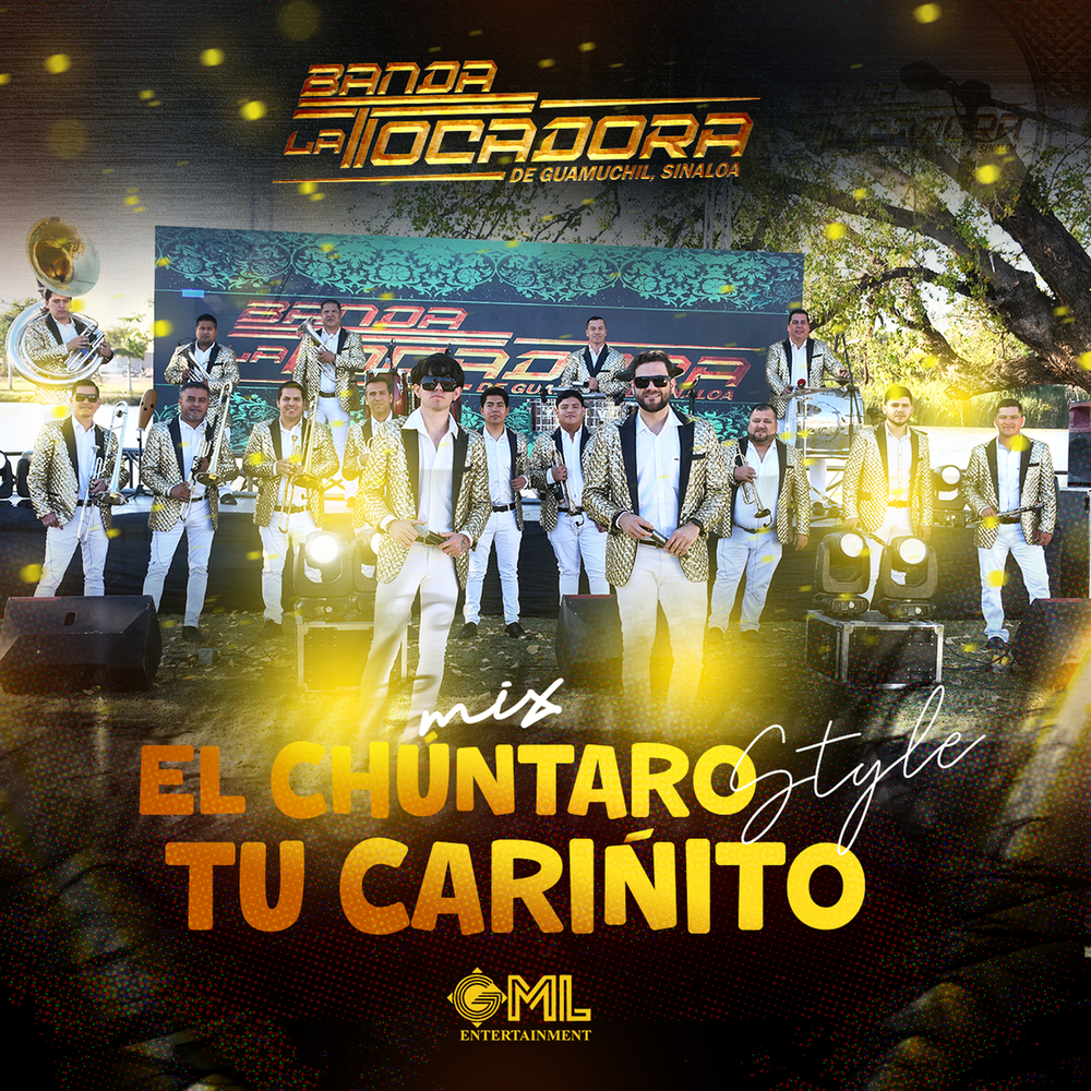 Banda La Tocadora, Mix El Chúntaro Style-Tu Cariñito (En Vivo / Single ...