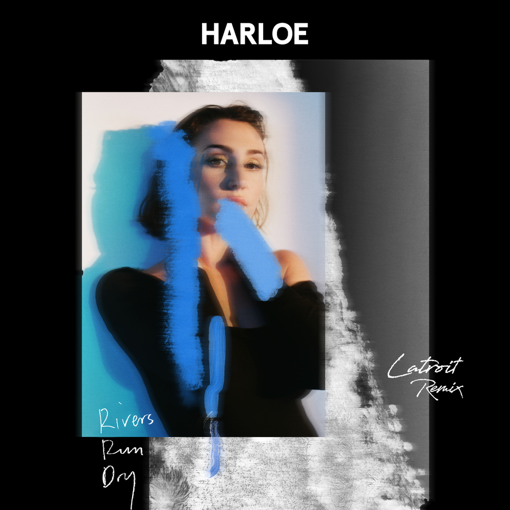 HARLOE; Latroit, Rivers Run Dry (Latroit Remix / Single) in High ...