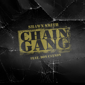 Shawn Smith; Don Cannon, Chain Gang Freestyle (feat. Don Cannon ...