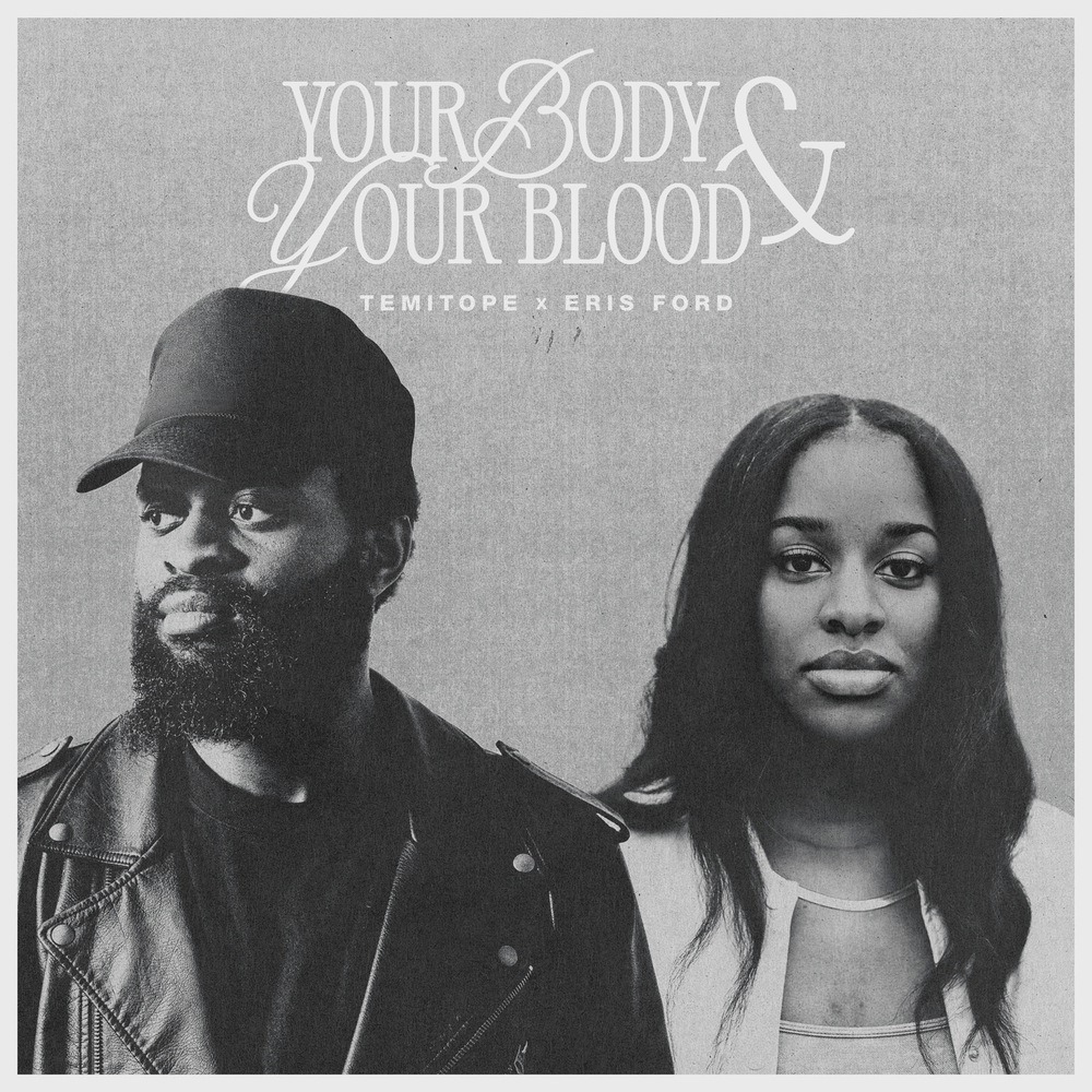TEMITOPE; Eris Ford, YOUR BODY AND YOUR BLOOD (Single) in High ...