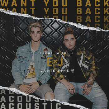 Elijah Woods x Jamie Fine, Want You Back (Acoustic / Single) in High ...