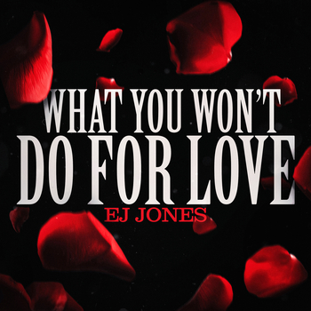 EJ Jones, What You Won’t Do for Love (Single) in High-Resolution Audio - ProStudioMasters