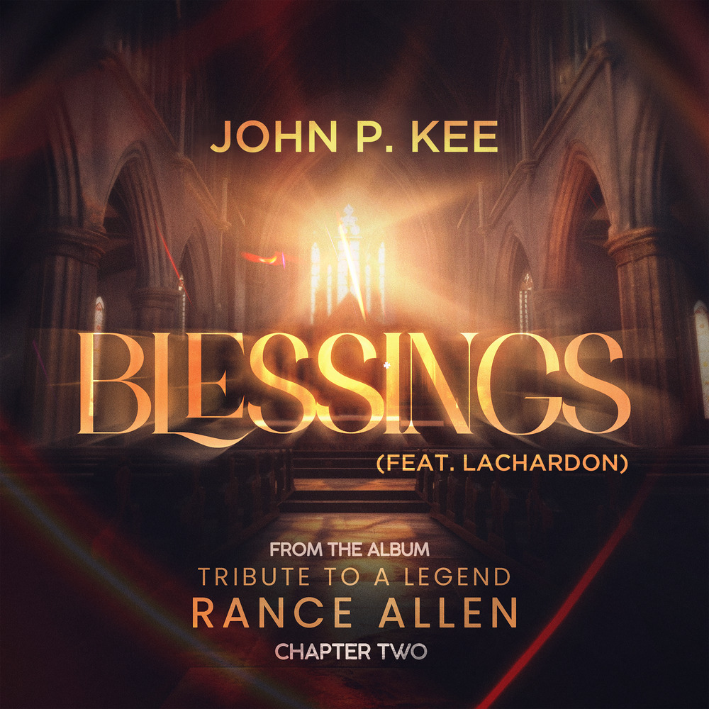 John P. Kee; LaChardon, Blessings (feat. LaChardon / Single) in High ...