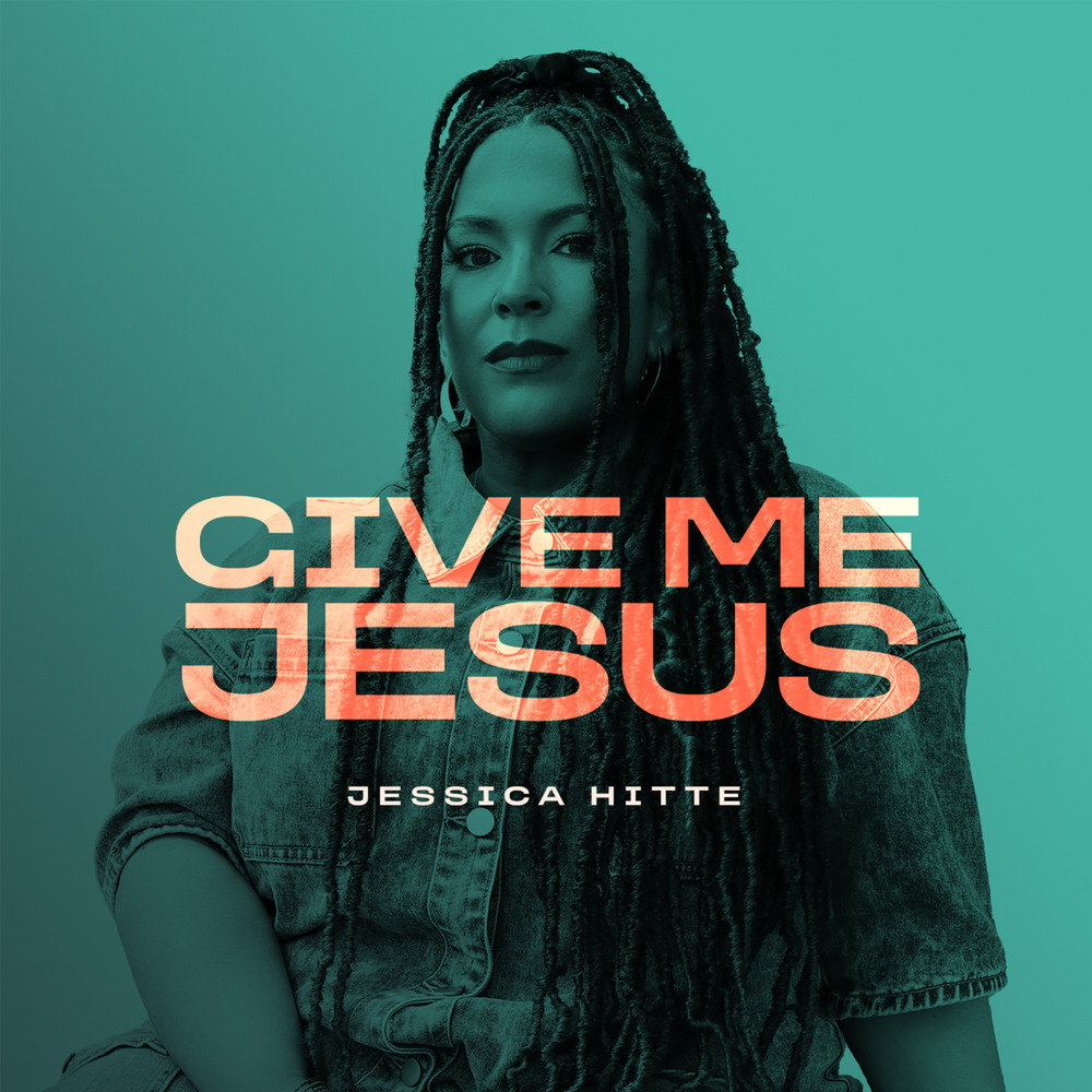 Jessica Hitte, Give Me Jesus (Single) in High-Resolution Audio ...