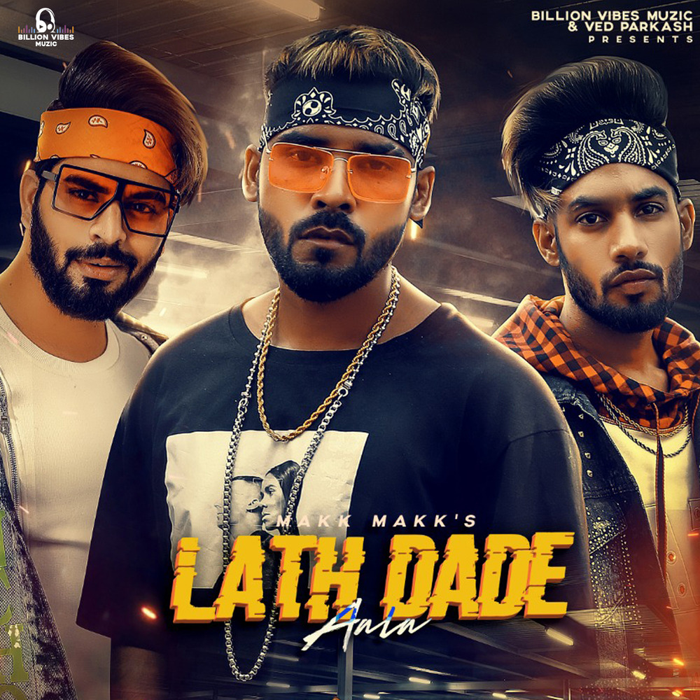 Makk Makk; Rapper Abhimax; Zameer, Lath Dade Aala (feat. Rapper Abhimax ...