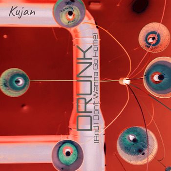 KUJAN, Drunk, and I don't wanna go home (Remix / Single) in High ...