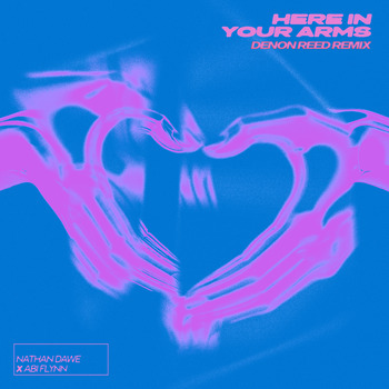 Nathan Dawe; Abi Flynn, Here In Your Arms (Denon Reed Remix / Single ...