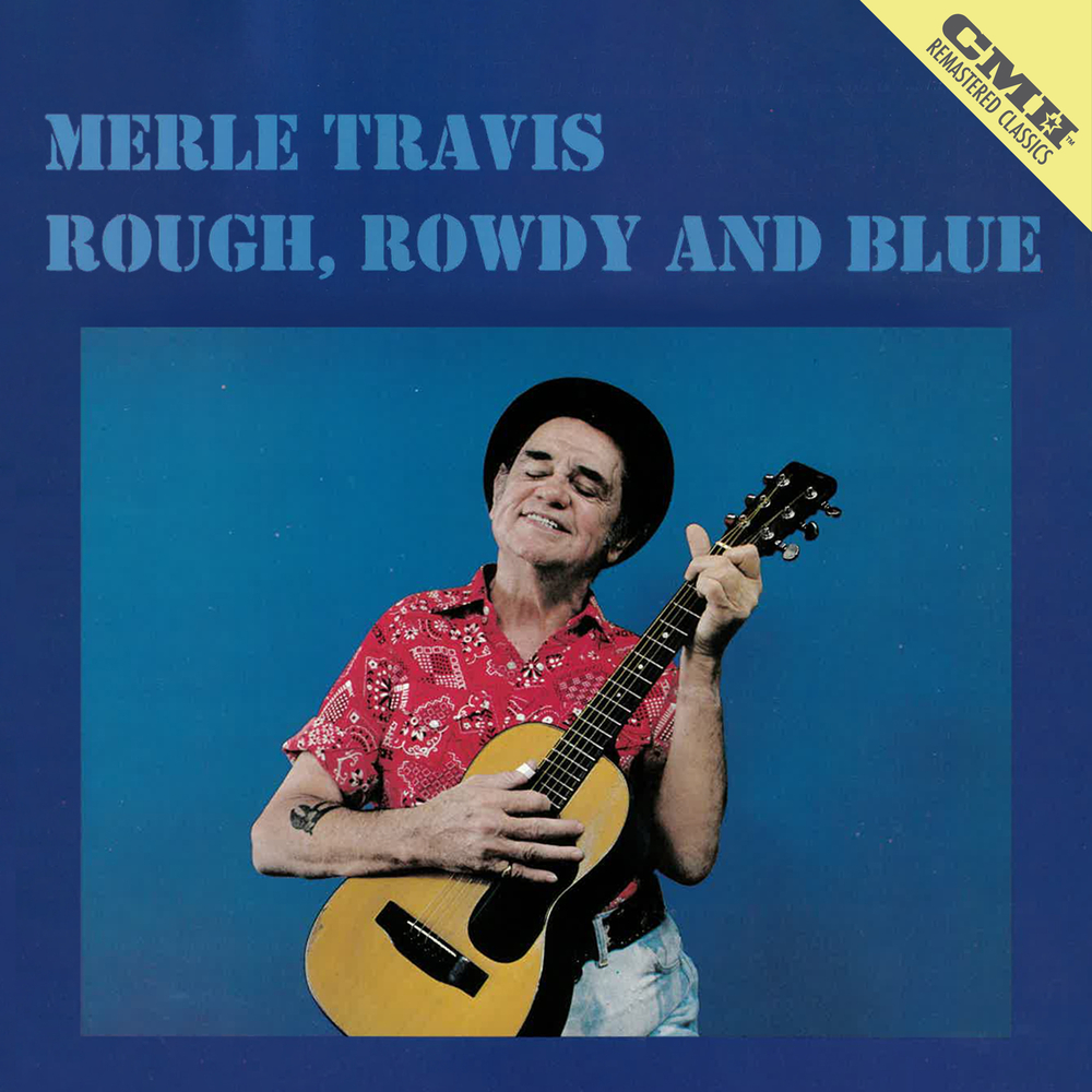 Merle Travis, Rough, Rowdy & Blue in High-Resolution Audio ...