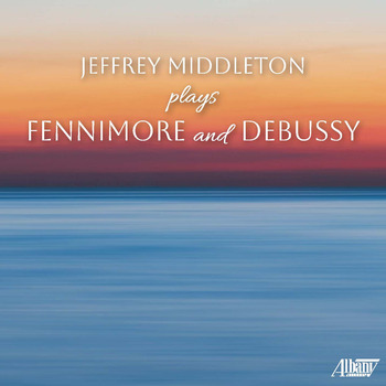 Jeffrey Middleton, Jeffrey Middleton Plays Fennimore and Debussy in ...