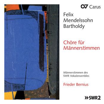SWR Vokalensemble Stuttgart; Frieder Bernius, Mendelssohn: Chöre für ...
