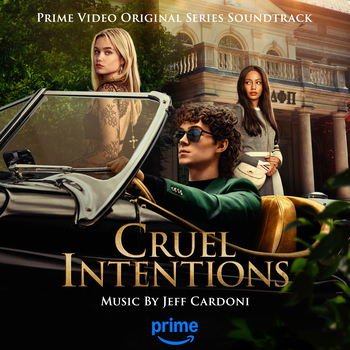 Jeff Cardoni, Cruel Intentions (Prime Video Original Series Soundtrack ...