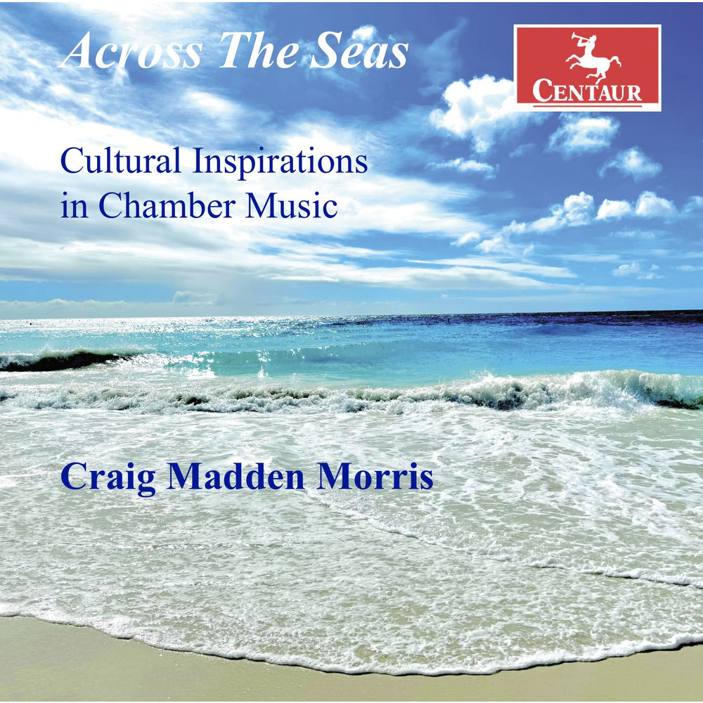 Craig Madden Morris, Across The Seas in High-Resolution Audio ...