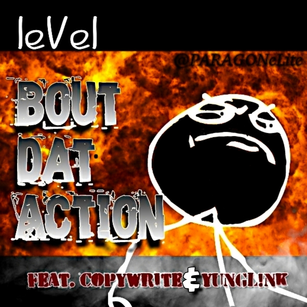 leVel; Copywrite; yungL!NK, Bout Dat Action (feat. Copywrite & yungL!NK ...