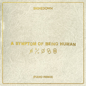 Shinedown, A Symptom Of Being Human (Piano Remix / Single) in High ...