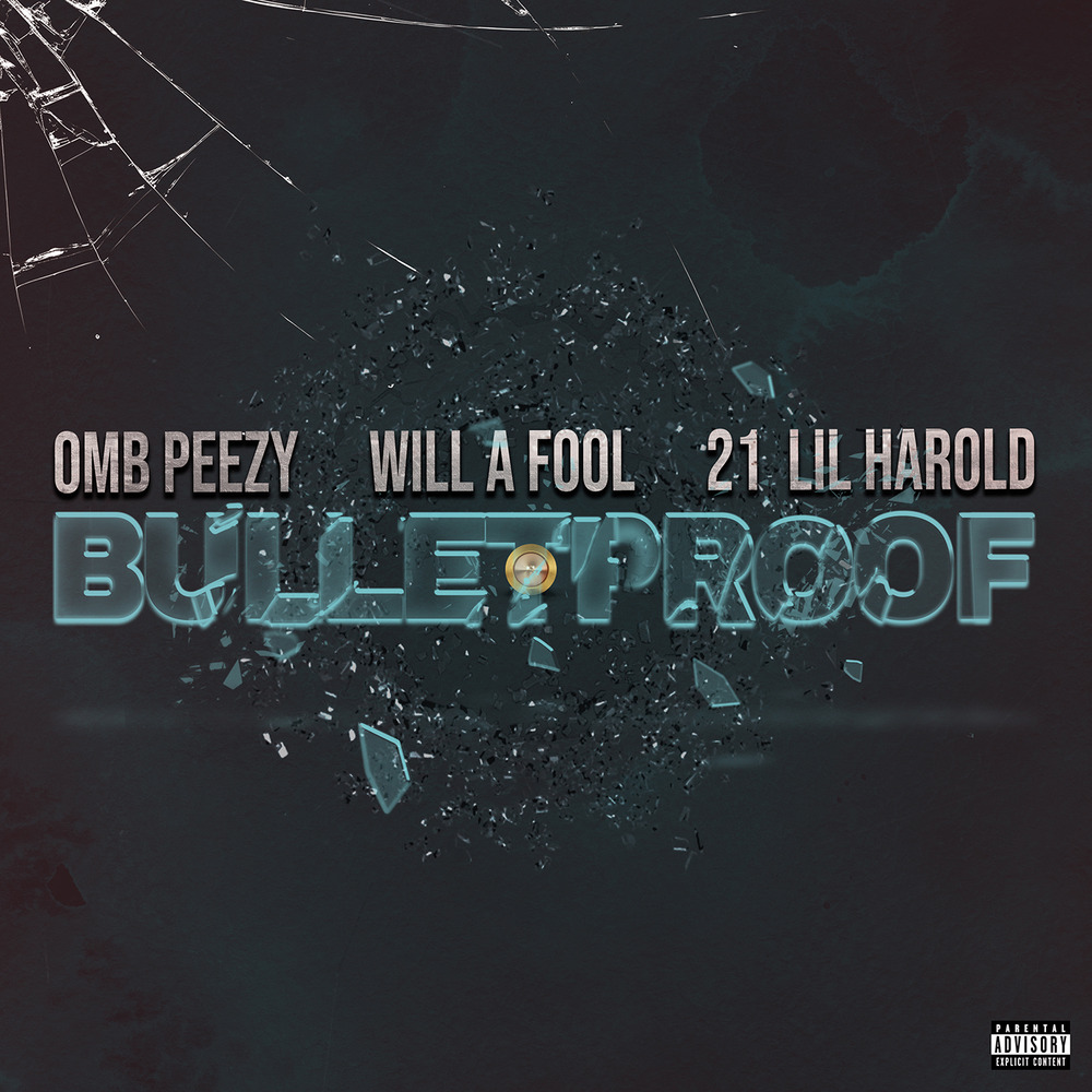 OMB Peezy; Will A Fool; 21 Lil Harold, Bulletproof (feat. 21 Lil Harold / Single) in High ...