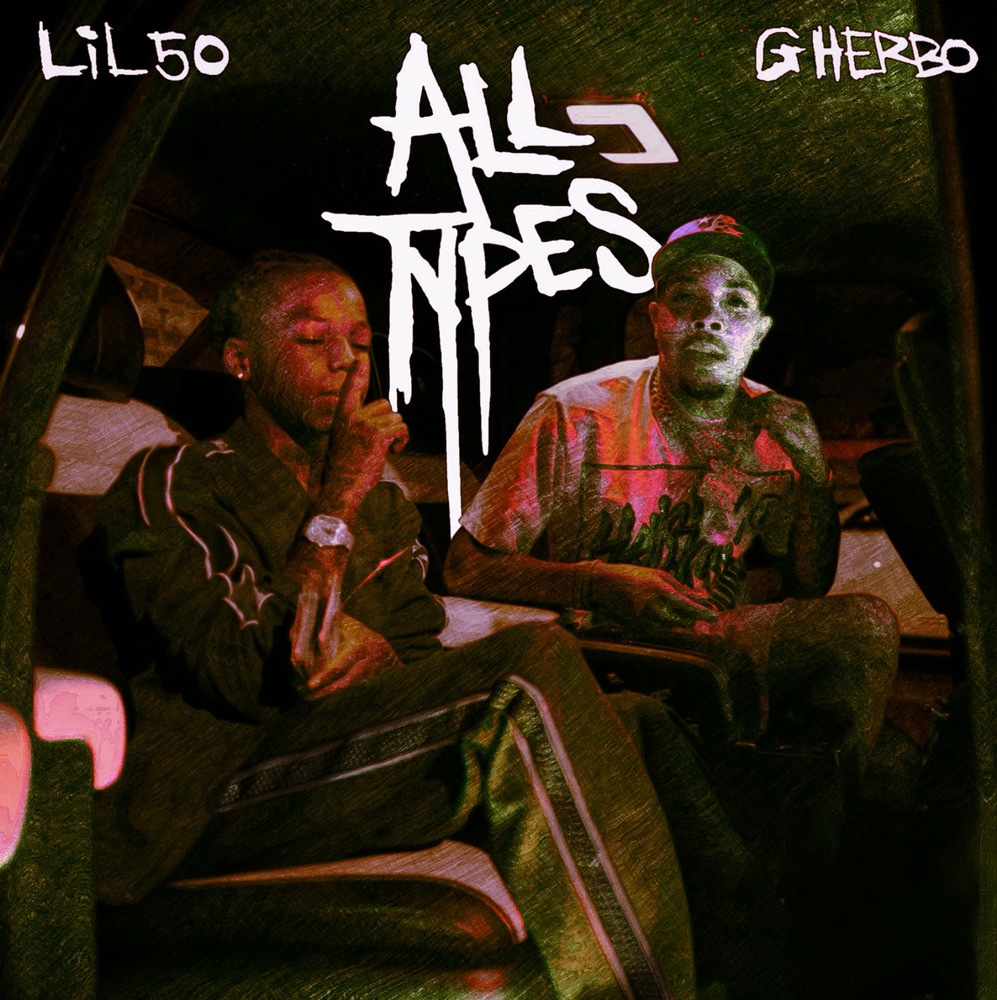 Lil 50; G Herbo, All Types (feat. G Herbo / Single) [Edited / Clean] in ...