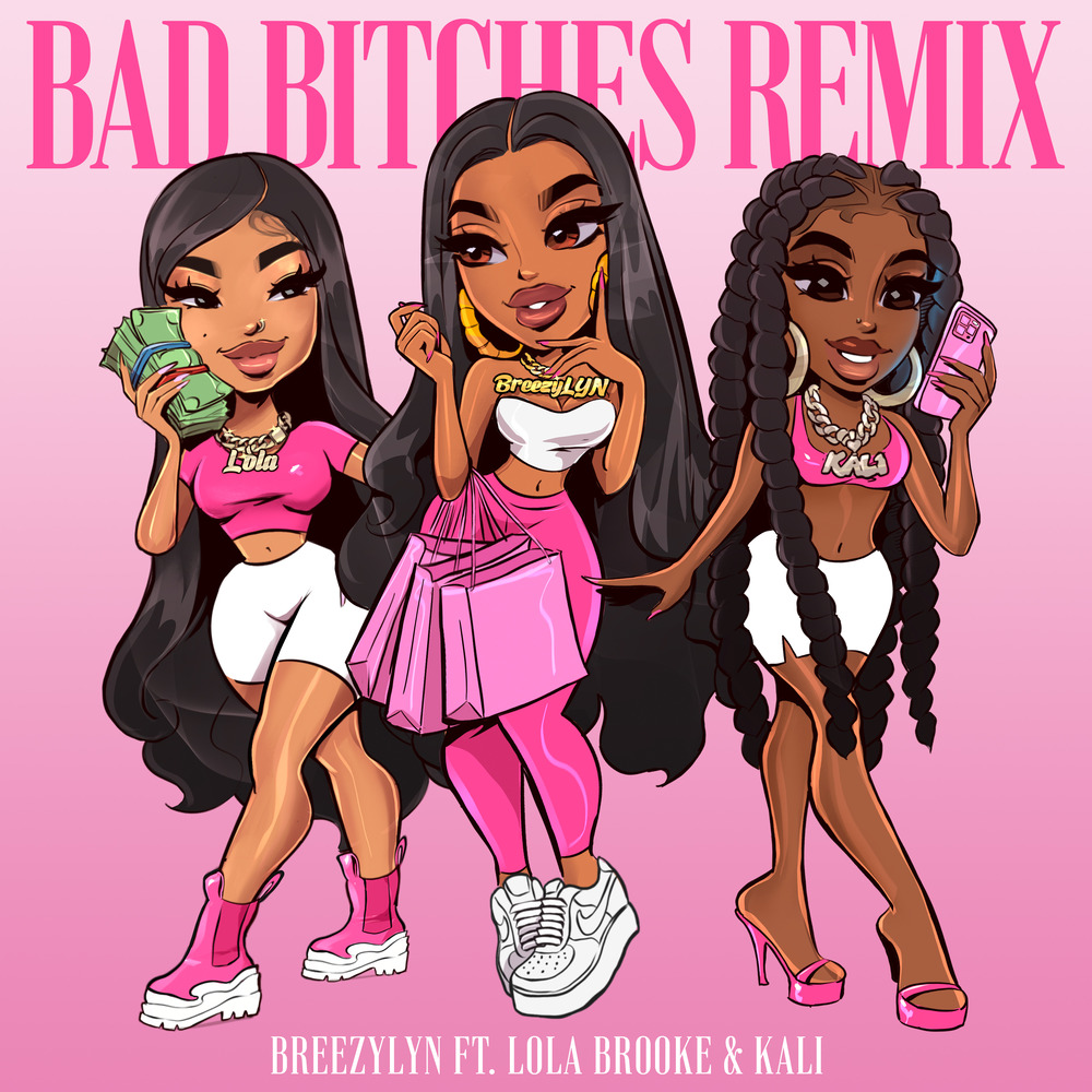 BreezyLYN Kali Lola Brooke Bad Bitches Remix feat Lola Brooke BreezyLYN Kali Lola Brooke Bad Bitches Remix feat Lola Brooke