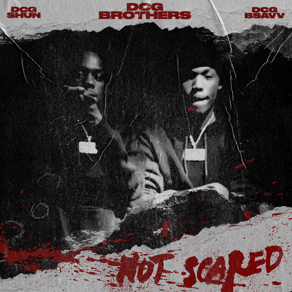 DCG BROTHERS; DCG SHUN; DCG BSAVV, Not Scared (Single) in High ...