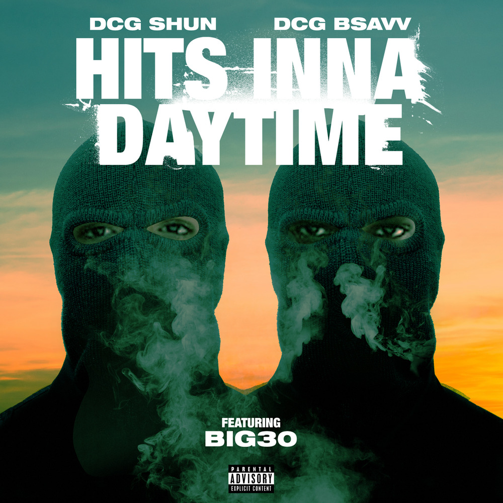 DCG BROTHERS; DCG SHUN; DCG BSAVV; BIG30, Hits Inna Daytime (feat. BIG30 / Single) in High ...