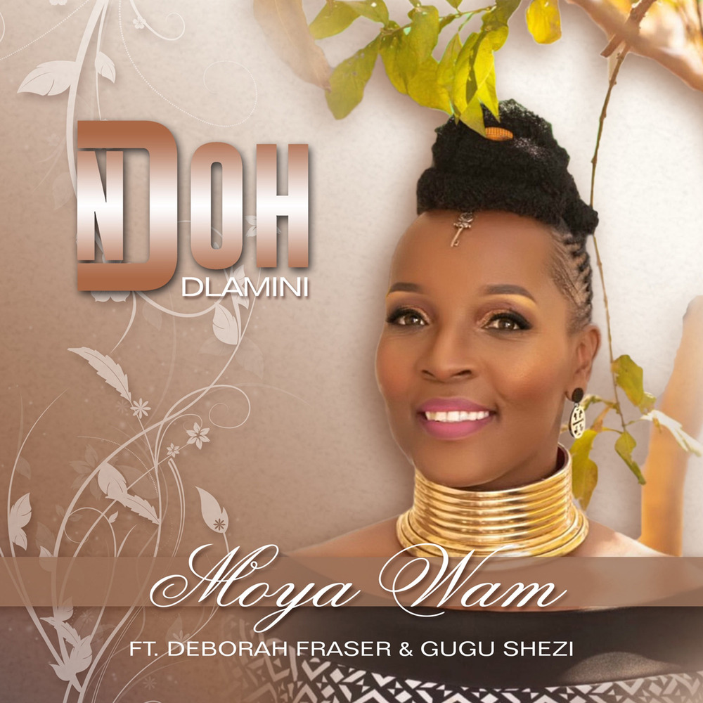 Ndoh; Deborah Fraser; Gugu Shezi, Moya Wam (feat. Deborah Fraser and ...