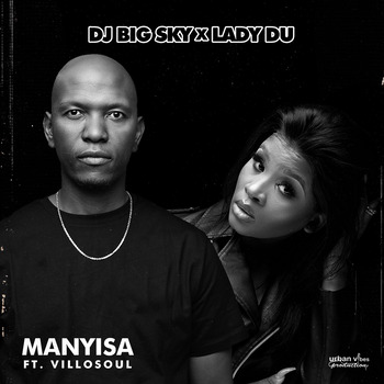 DJ Big Sky; Lady Du; Villosoul, Manyisa (feat. Villosoul / Single) in ...