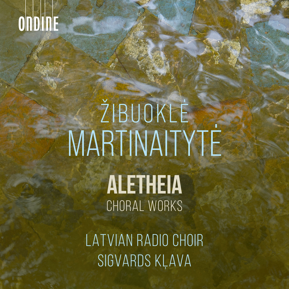 Latvian Radio Choir; Sigvards Kļava, Zibuokle Martinaityte: ALETHEIA ...