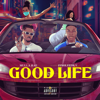 Mulla Rae; Zinoleesky, Good Life (feat. Zinoleesky / Single) in High ...