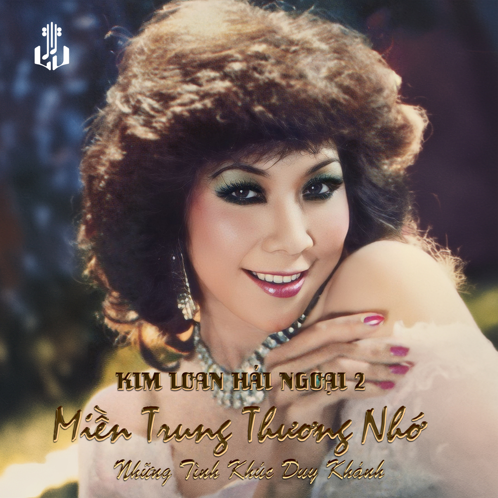 Kim Loan, Kim Loan Hải Ngoại 2 - Miền Trung Thương Nhớ (Remastered) in ...