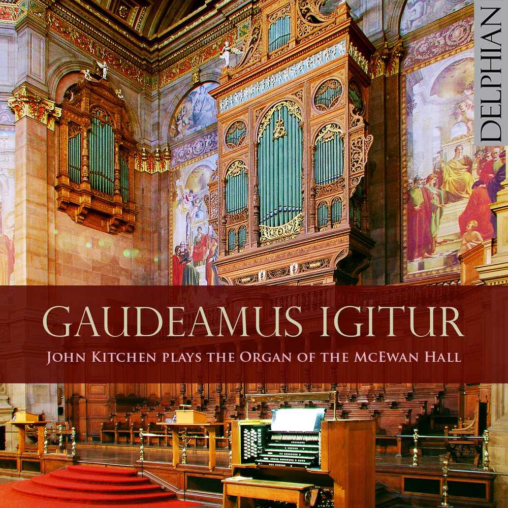 John Kitchen, Gaudeamus Igitur: John Kitchen plays the Organ of the ...