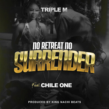 Triple M; Chile One, No Retreat No Surrender (feat. Chile One / Single ...