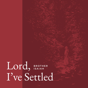Brother Isaiah; J.J. Wright, Lord, I've Settled (Brother Isaiah, J.J ...