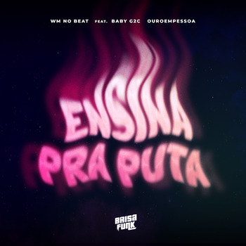 WM no Beat; Baby G2C; Ouroempessoa, Ensina Pra Puta (feat. Baby G2C ...