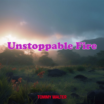 Tommy Walter, Unstoppable Fire (Single) in High-Resolution Audio - ProStudioMasters
