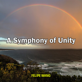Felipe Wang, A Symphony of Unity (Single) in High-Resolution Audio ...