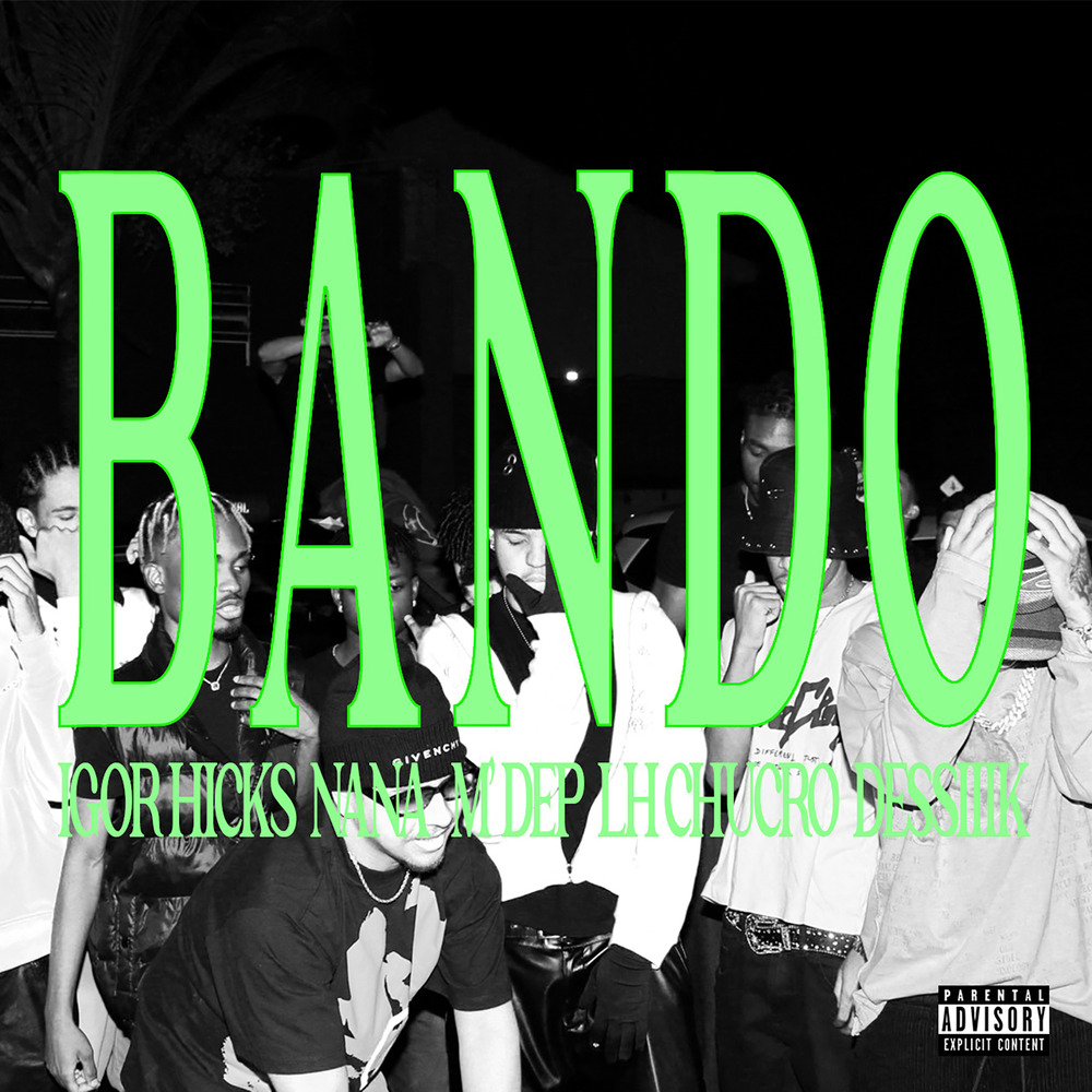 Igor Hicks; N.A.N.A.; M'DEP; LH CHUCRO; DESSIIIK, BANDO (feat. N.A.N.A., M'DEP, LH CHUCRO ...