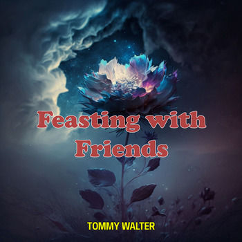 Tommy Walter, Feasting with Friends (Single) in High-Resolution Audio ...