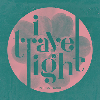 I TRAVEL LIGHT, Perfect Dark (Single) in High-Resolution Audio ...