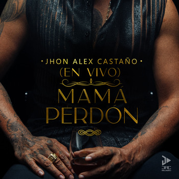 Jhon Alex Castaño, Mamá Perdón (Live / Single) in High-Resolution Audio ...