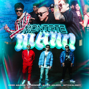Alexis Aguirre; Mitch Caleboy; Criss Aguirre, Montate Mami (Single) in High-Resolution Audio ...