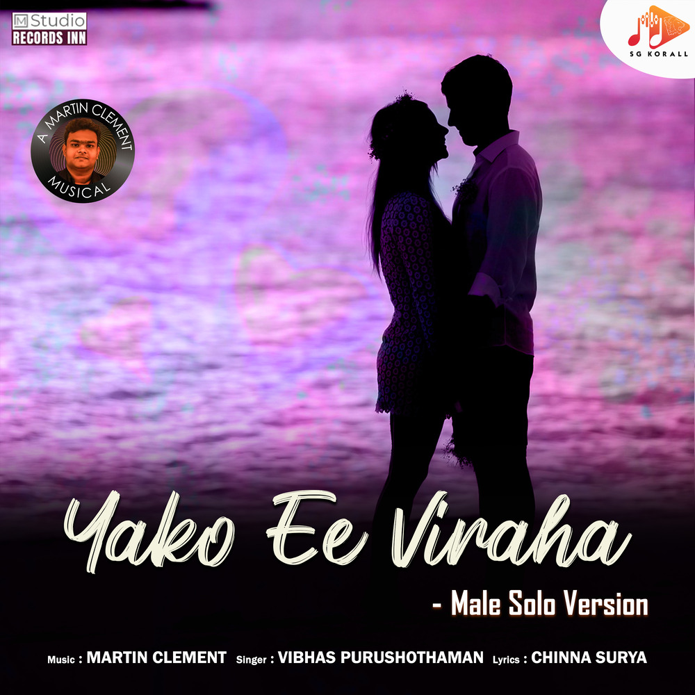 Martin Clement; Chinna Surya; Vibhas Purushothaman, Yako Ee Viraha ...