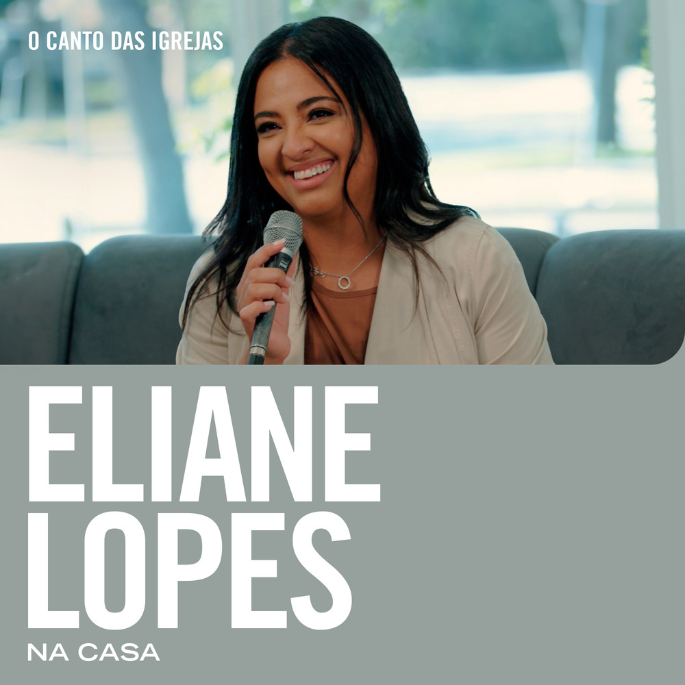 Eliane Lopes; O Canto das Igrejas, Eliane Lopes Na Casa (Single) in High-Resolution Audio ...