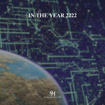 Sacha Hoedemaker, In The Year 2222 (Single) in High-Resolution Audio ...