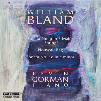 Kevin Gorman; William Bland, William Bland: Piano Sonatas, Vol. 2 in ...
