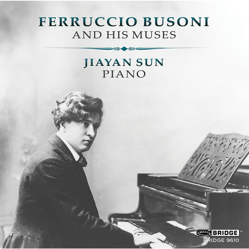 Jiayan Sun, Ferruccio Busoni and His Muses in High-Resolution Audio ...