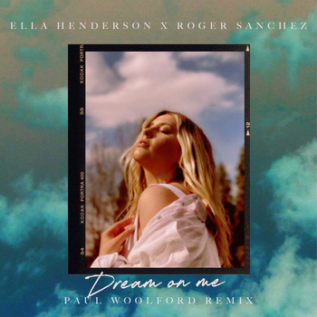 Ella Henderson; Roger Sanchez, Dream On Me (Paul Woolford Extended ...