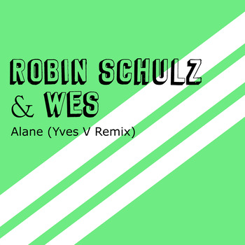 Robin Schulz; Wes, Alane (Yves V Remix / Single) in High-Resolution ...