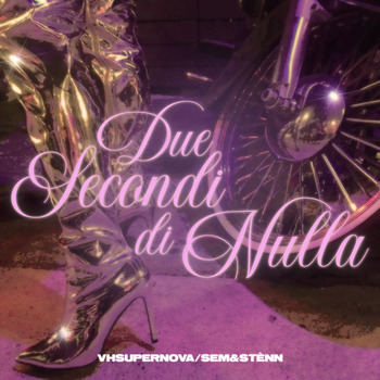 VHSUPERNOVA; Sem&Stènn, DUE SECONDI DI NULLA (Single) in High ...