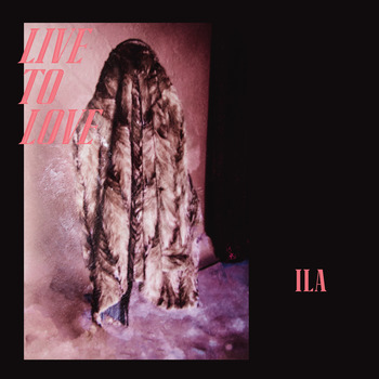 ILA, Live To Love (Single) in High-Resolution Audio - ProStudioMasters