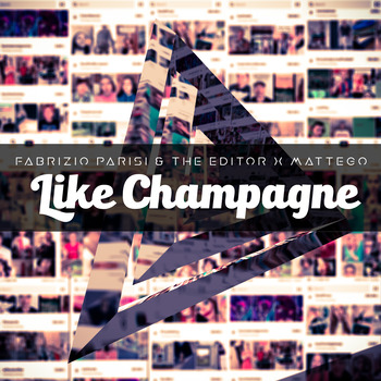 Fabrizio Parisi; The Editor; MATTEGO, Like Champagne (Single) in High ...