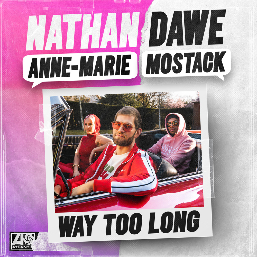 Nathan Dawe; Anne-Marie; MoStack, Way Too Long (Single) in High ...